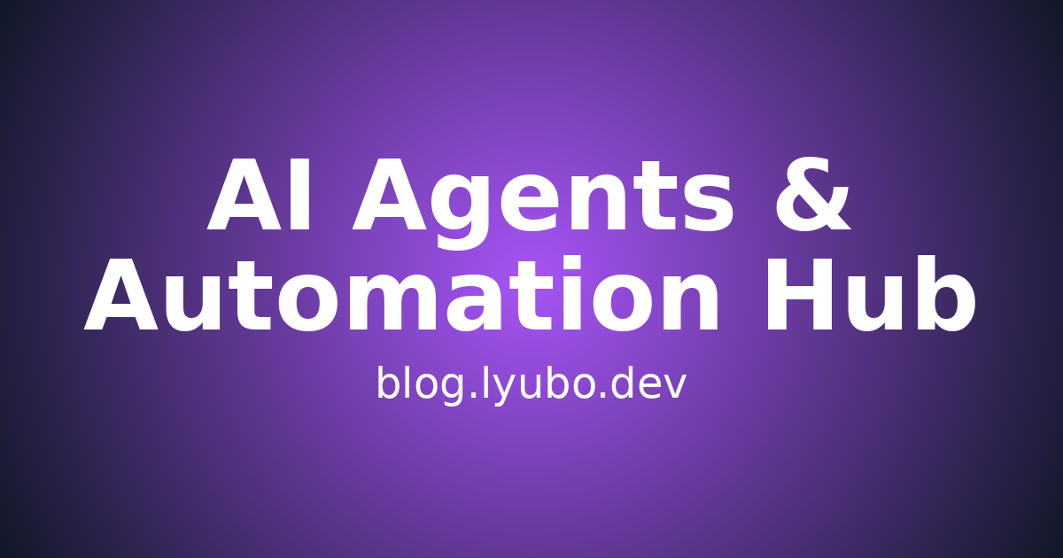 Lyubo's Blog - AI Agents & Automation Hub